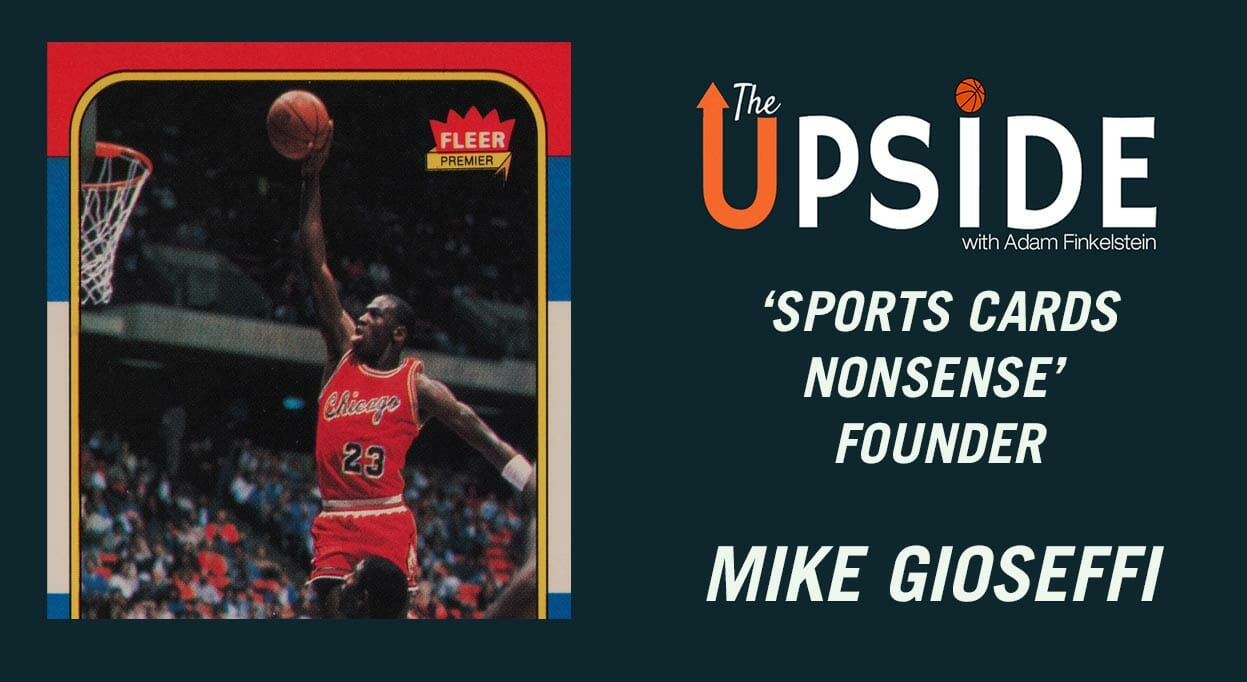Sports Cards Nonsense founder Mike Gioseffi joins the Upside Podcast
